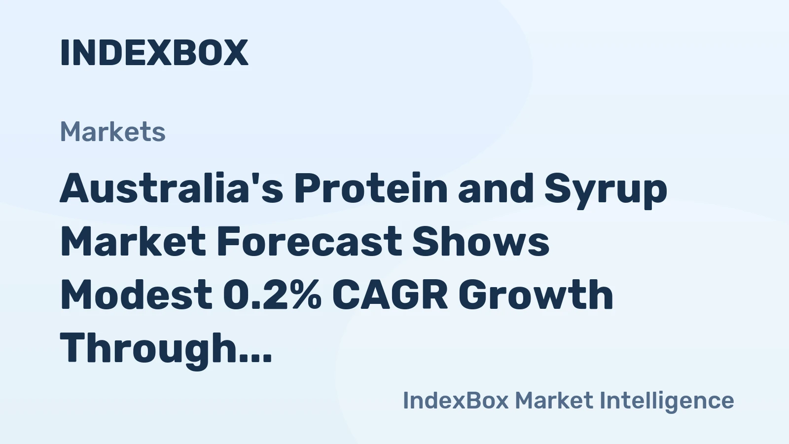 Australia's Protein and Syrup Market Forecast Shows Modest 0.2% CAGR Growth Through 2035
