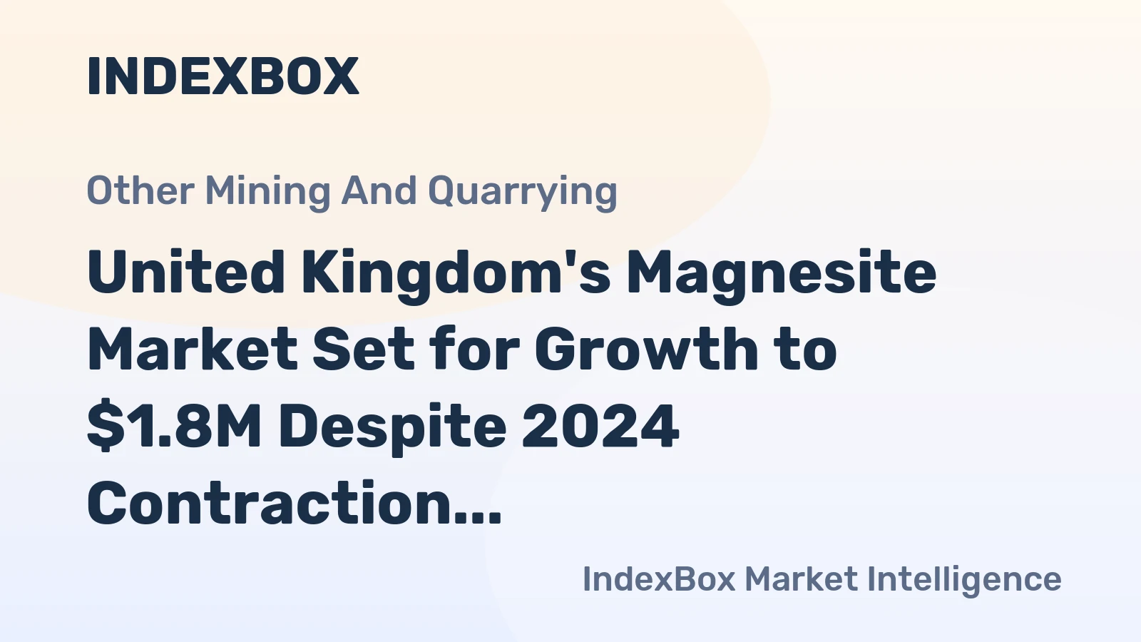 United Kingdom's Magnesite Market Set for Growth to $1.8M Despite 2024 Contraction