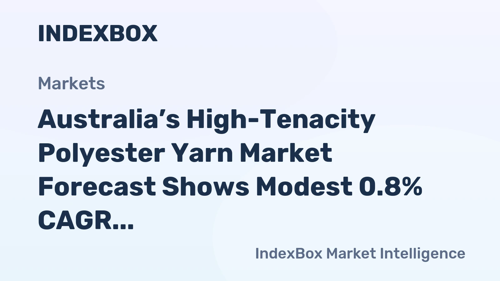 Australia’s High-Tenacity Polyester Yarn Market Forecast Shows Modest 0.8% CAGR Growth