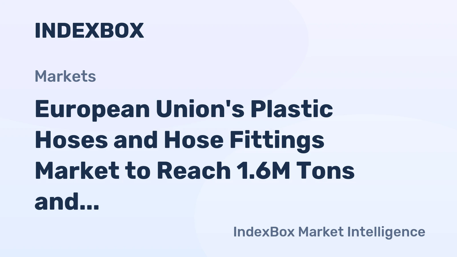 European Union's Plastic Hoses and Hose Fittings Market to Reach 1.6M Tons and $11.7B by 2035
