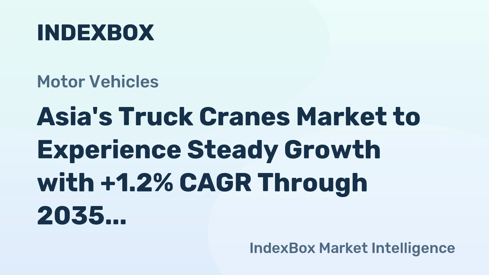 Asia's Truck Cranes Market to Experience Steady Growth with +1.2% CAGR Through 2035, Reaching $13.1B in Value