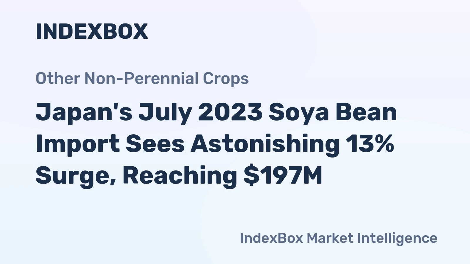 Japan's July 2023 Soya Bean Import Sees Astonishing 13% Surge, Reaching $197M