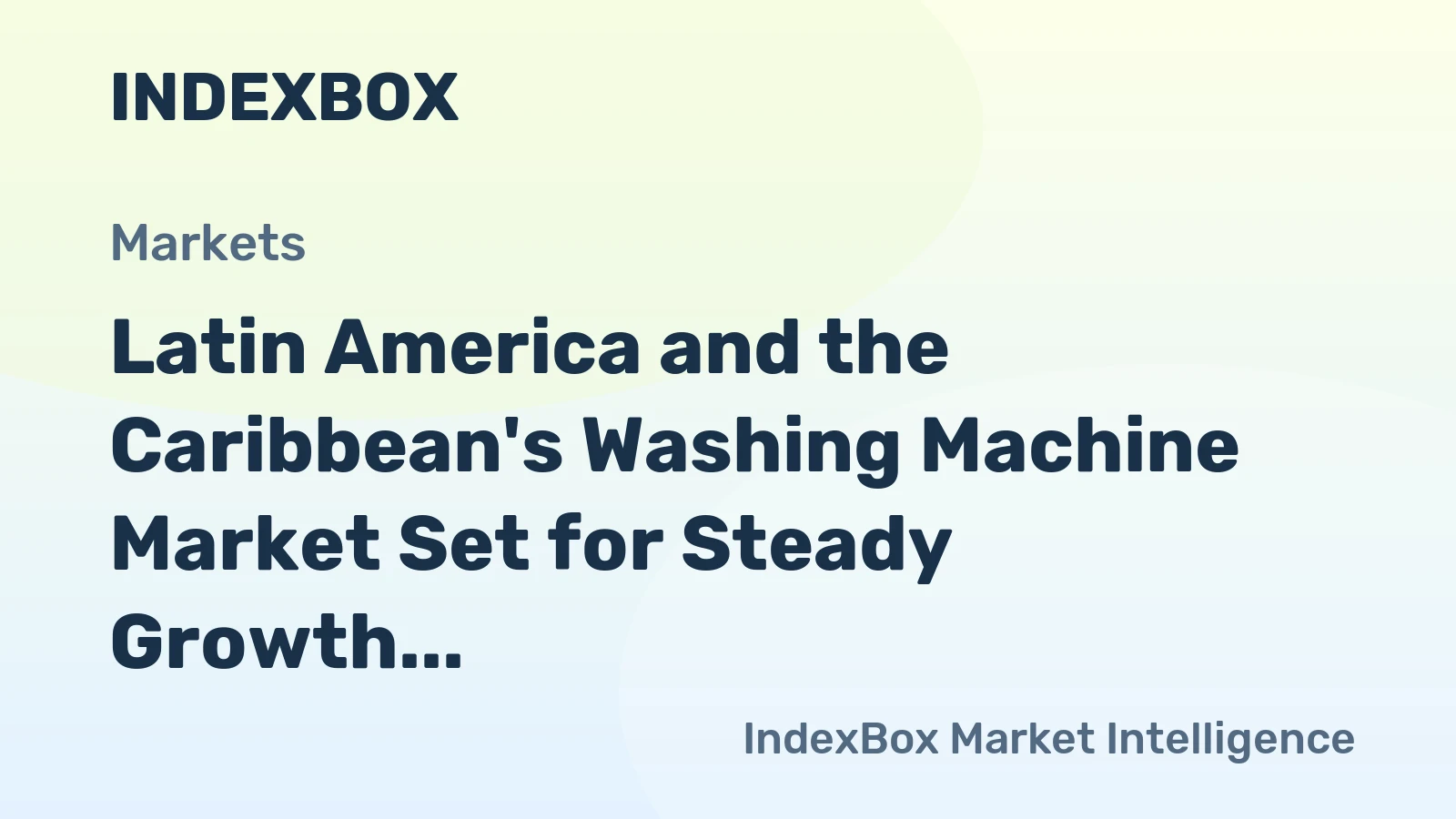 Latin America and the Caribbean's Washing Machine Market Set for Steady Growth with a +1.6% CAGR
