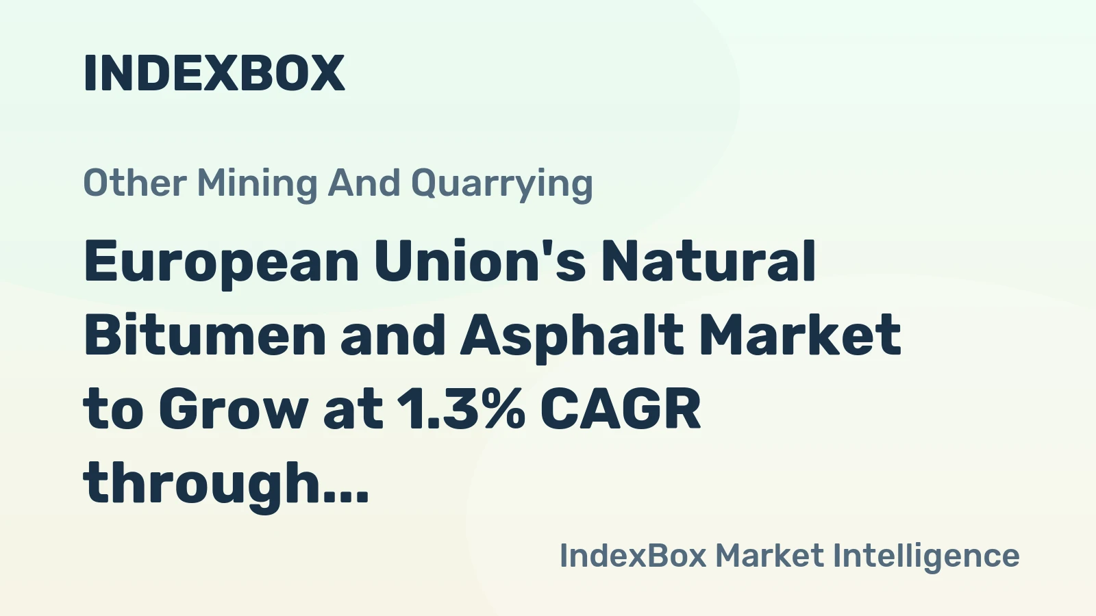 European Union's Natural Bitumen and Asphalt Market to Grow at 1.3% CAGR through 2035