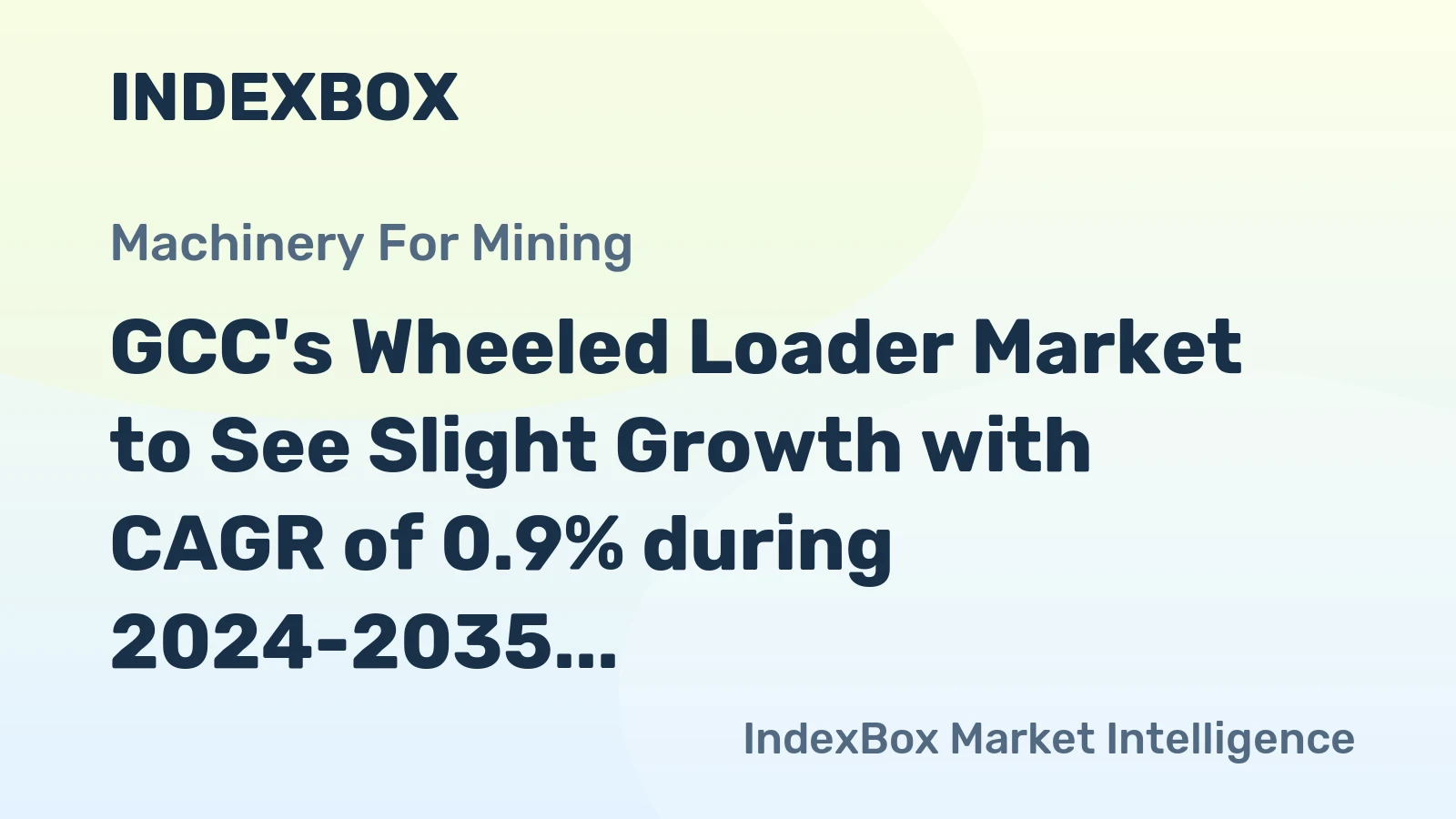 GCC's Wheeled Loader Market to See Slight Growth with CAGR of 0.9% during 2024-2035