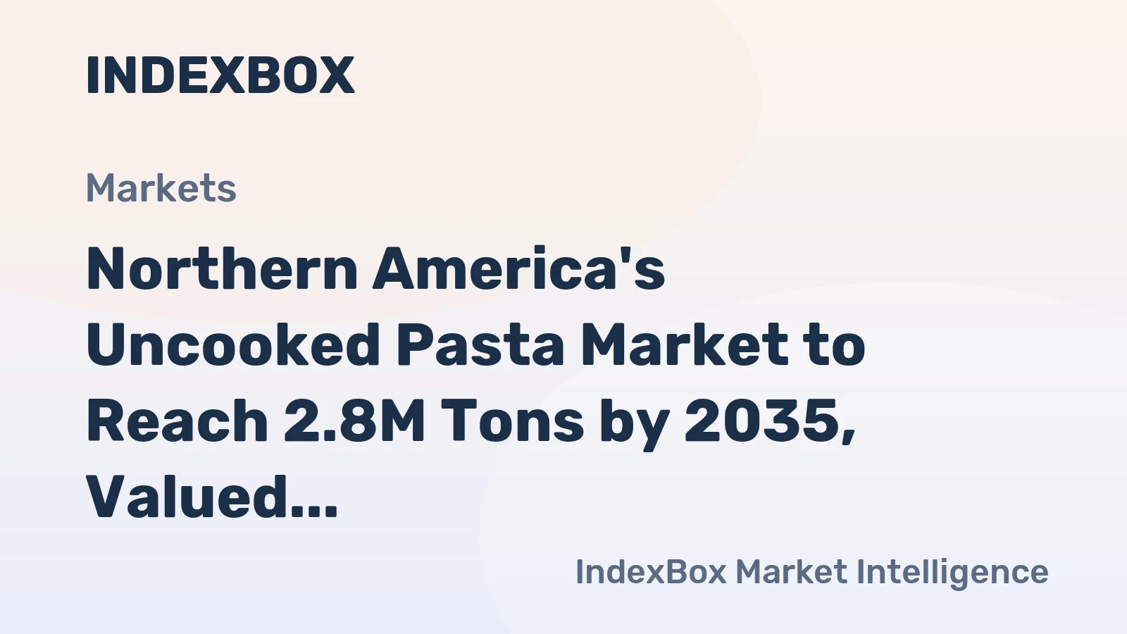 Northern America's Uncooked Pasta Market to Reach 2.8M Tons by 2035, Valued at $5.6B