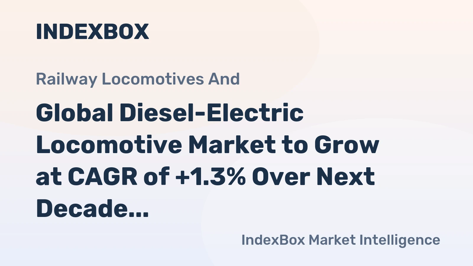 Global Diesel-Electric Locomotive Market to Grow at CAGR of +1.3% Over Next Decade