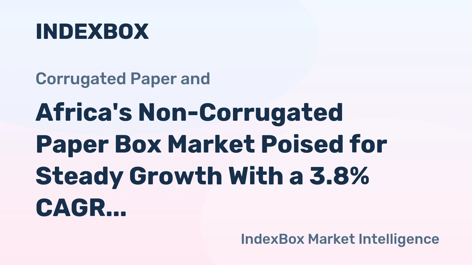 Africa's Non-Corrugated Paper Box Market Poised for Steady Growth With a 3.8% CAGR in Value
