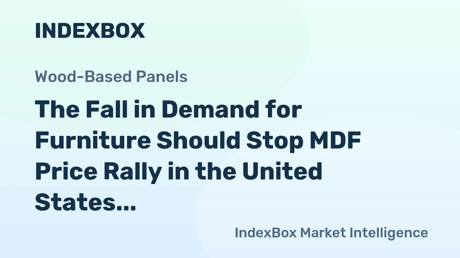 The Fall in Demand for Furniture Should Stop MDF Price Rally in the United States