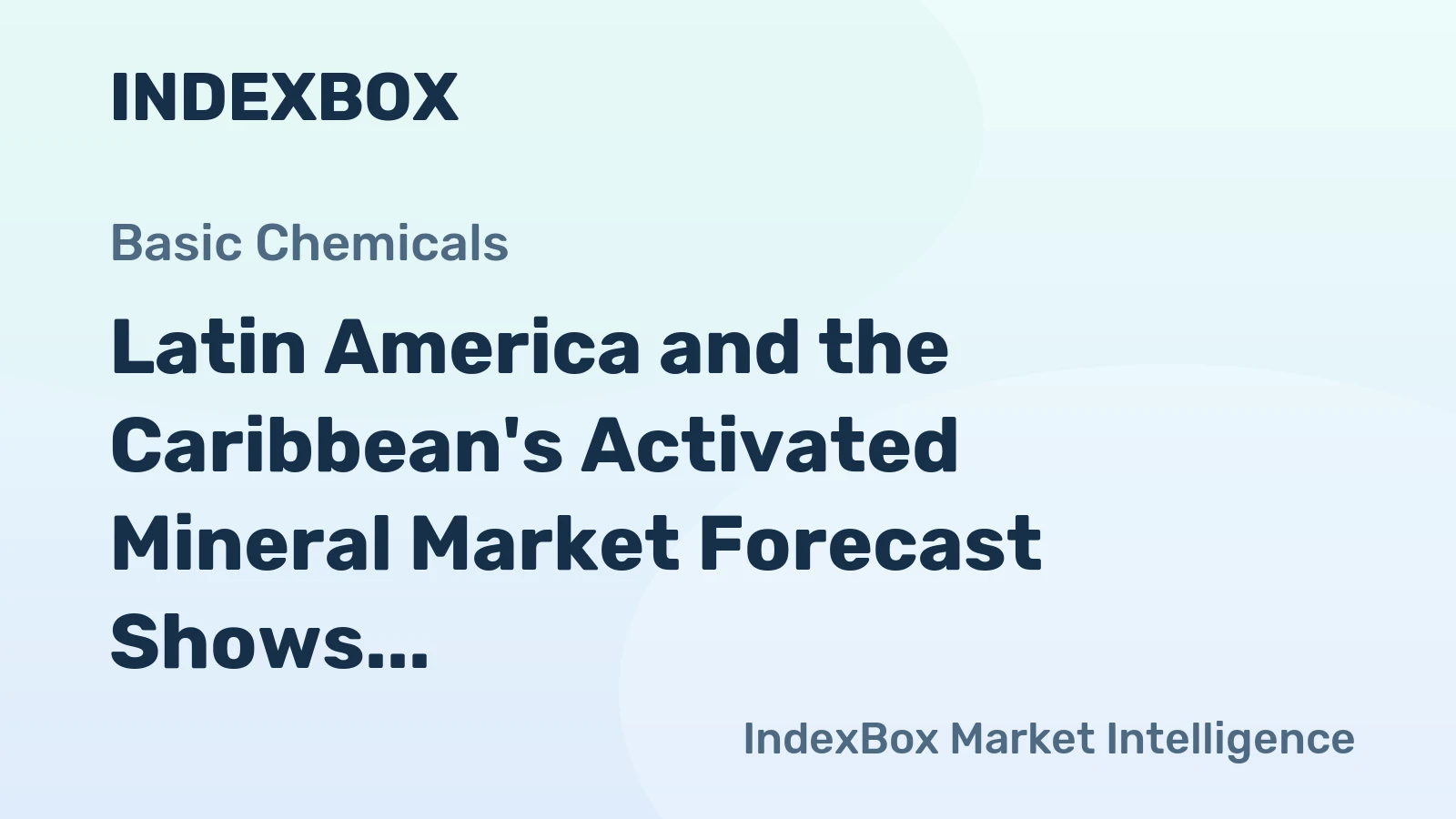 Latin America and the Caribbean's Activated Mineral Market Forecast Shows Slowing Growth With a +0.9% Value CAGR