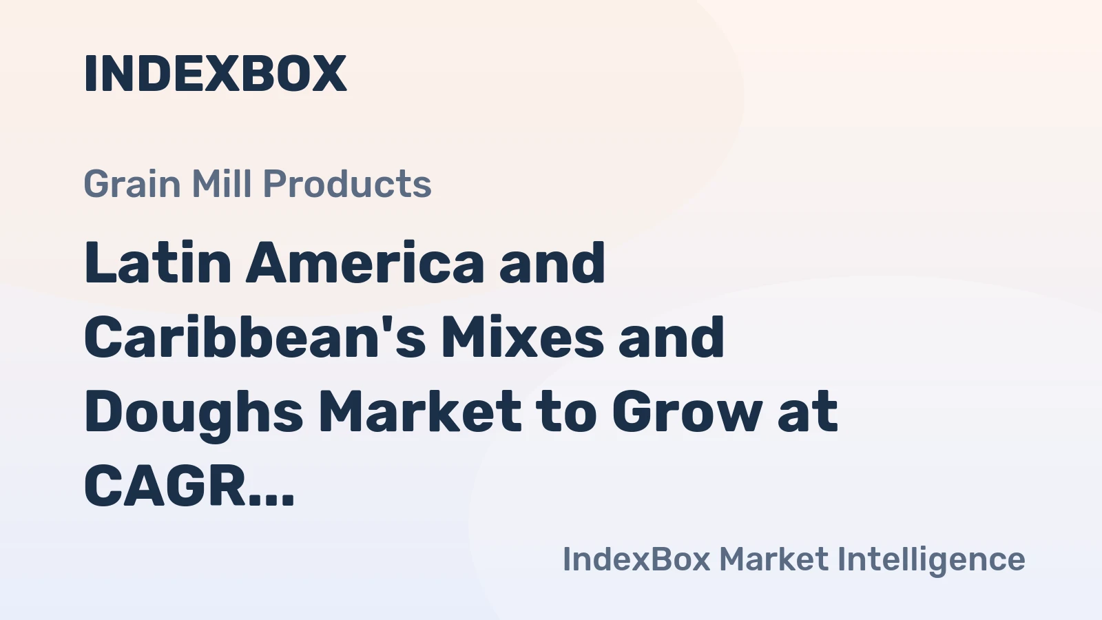 Latin America and Caribbean's Mixes and Doughs Market to Grow at CAGR of +0.7% Through 2035