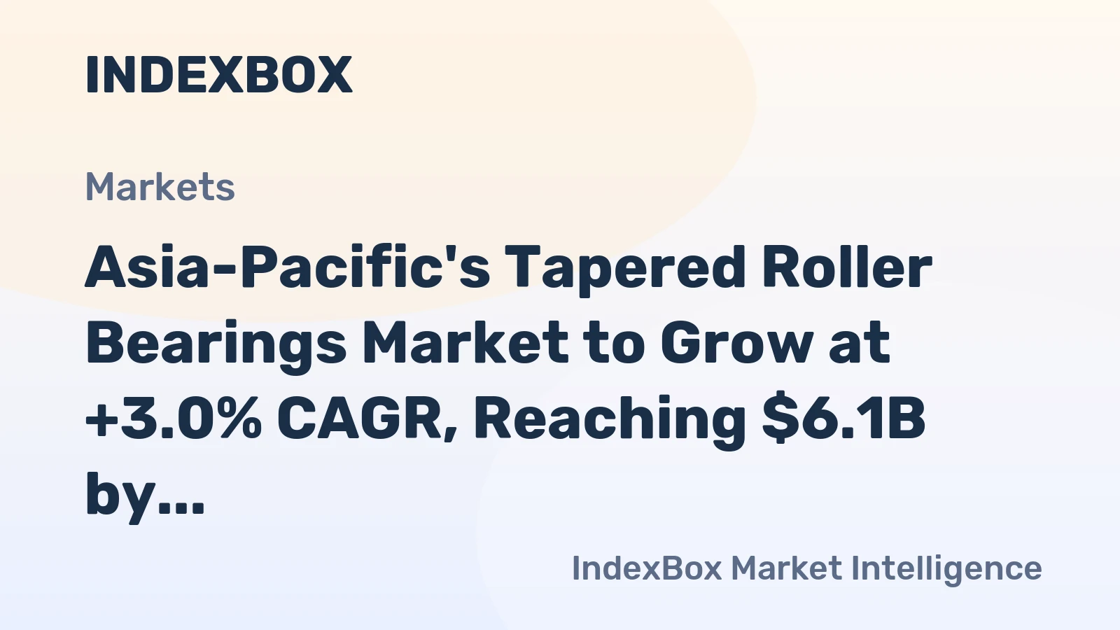 Asia-Pacific's Tapered Roller Bearings Market to Grow at +3.0% CAGR, Reaching $6.1B by 2035