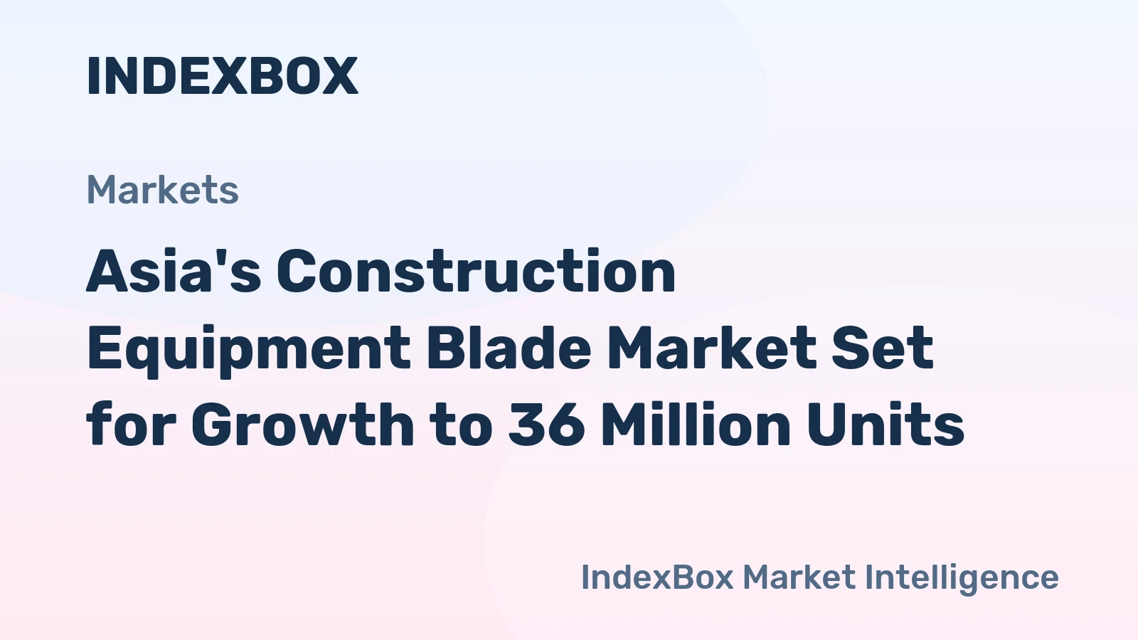 Asia's Construction Equipment Blade Market Set for Growth to 36 Million Units