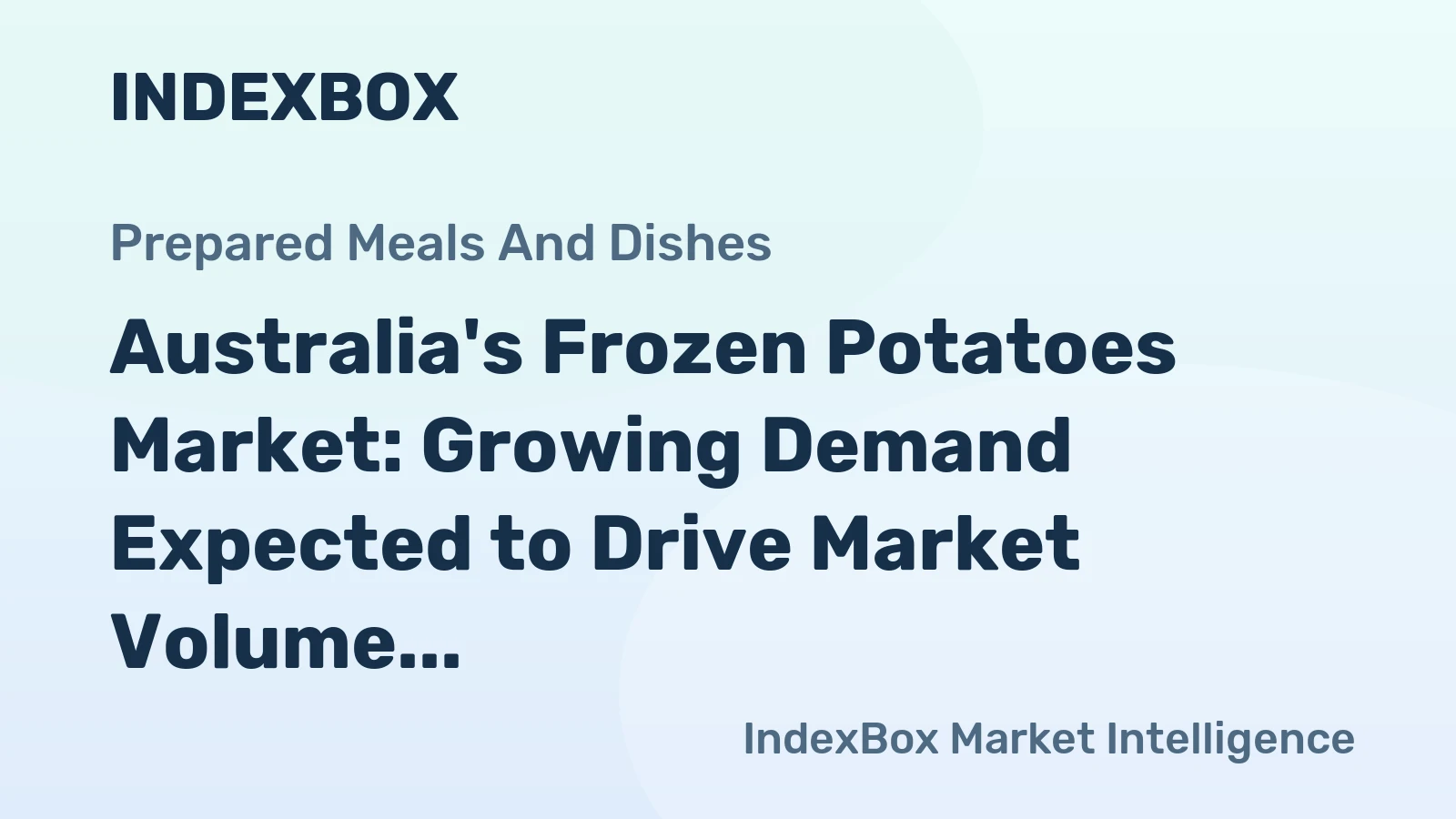 Australia's Frozen Potatoes Market: Growing Demand Expected to Drive Market Volume to 346K tons and Market Value to $488M by 2035