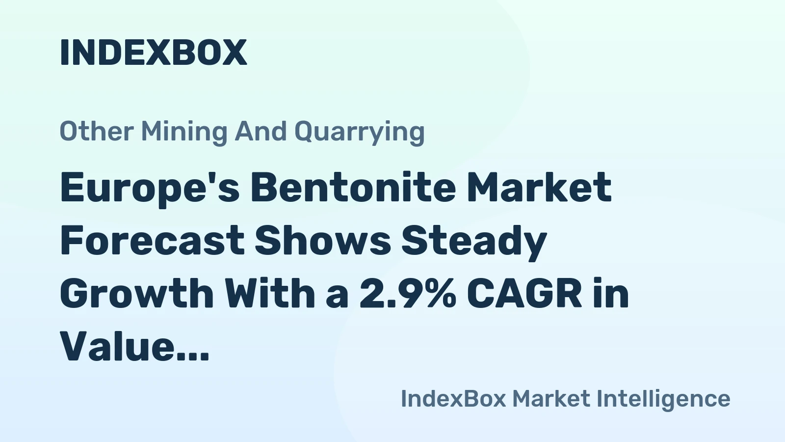 Europe's Bentonite Market Forecast Shows Steady Growth With a 2.9% CAGR in Value Through 2035