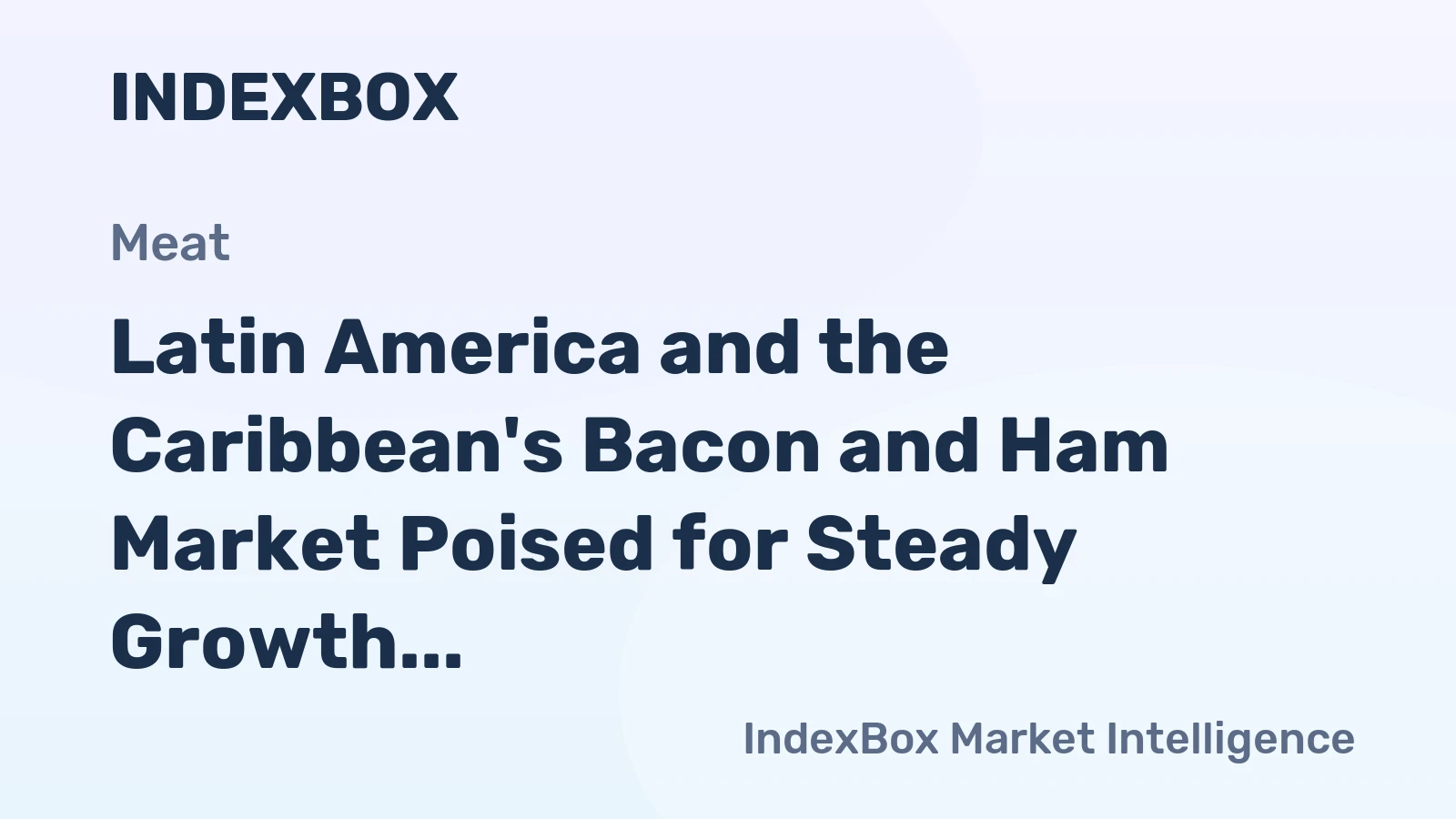 Latin America and the Caribbean's Bacon and Ham Market Poised for Steady Growth With a +3.9% CAGR in Value