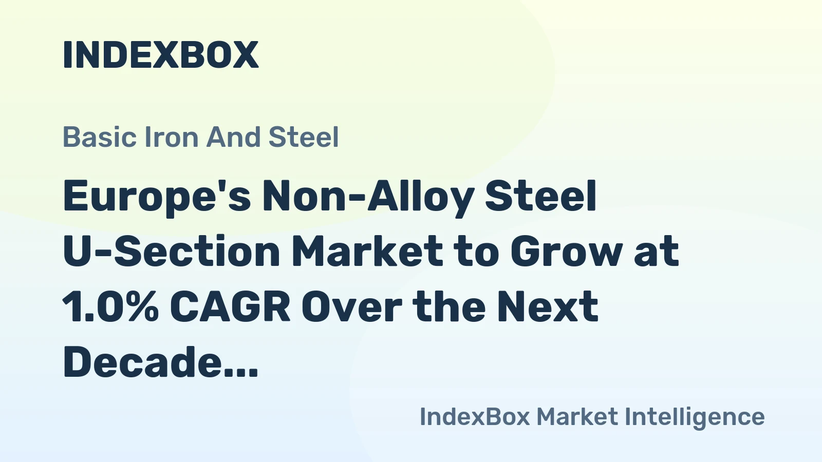 Europe's Non-Alloy Steel U-Section Market to Grow at 1.0% CAGR Over the Next Decade