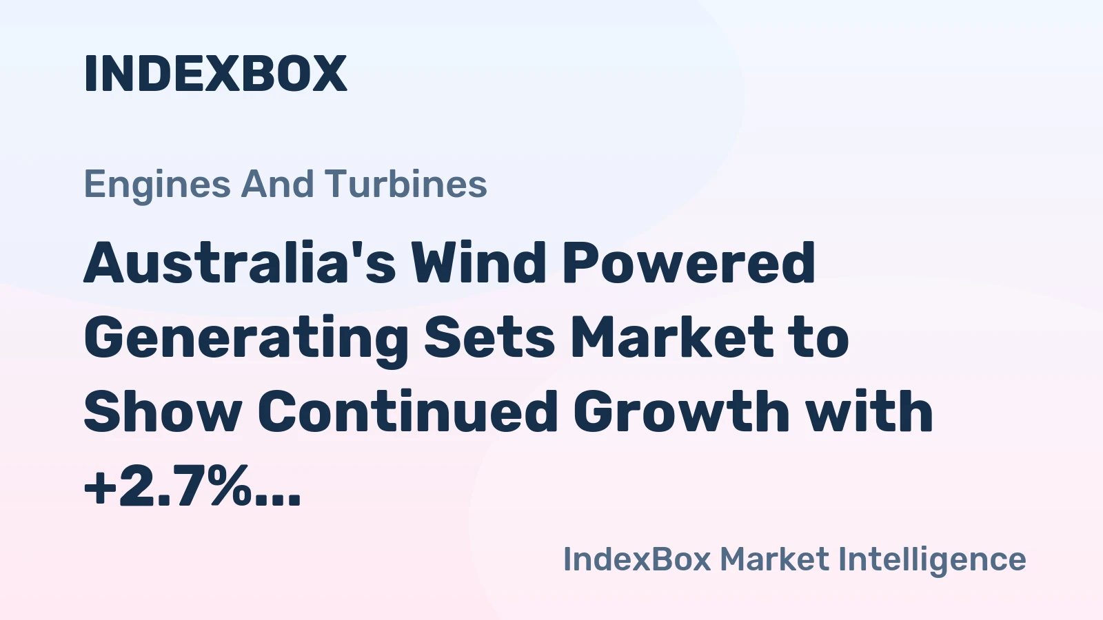 Australia's Wind Powered Generating Sets Market to Show Continued Growth with +2.7% CAGR