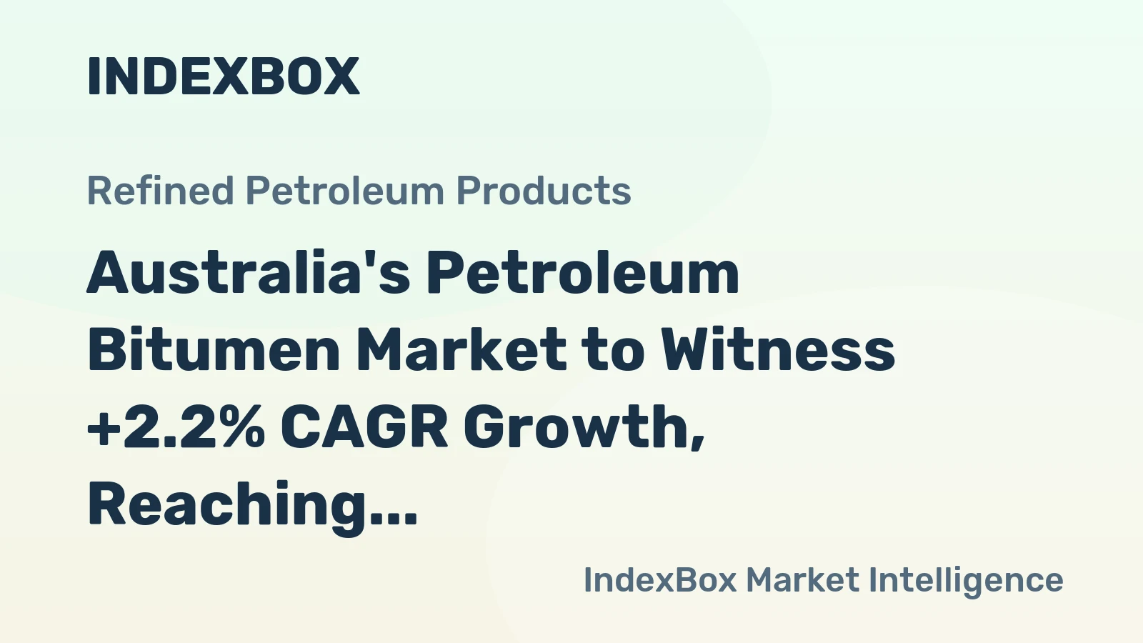 Australia's Petroleum Bitumen Market to Witness +2.2% CAGR Growth, Reaching 1.1M Tons by 2035