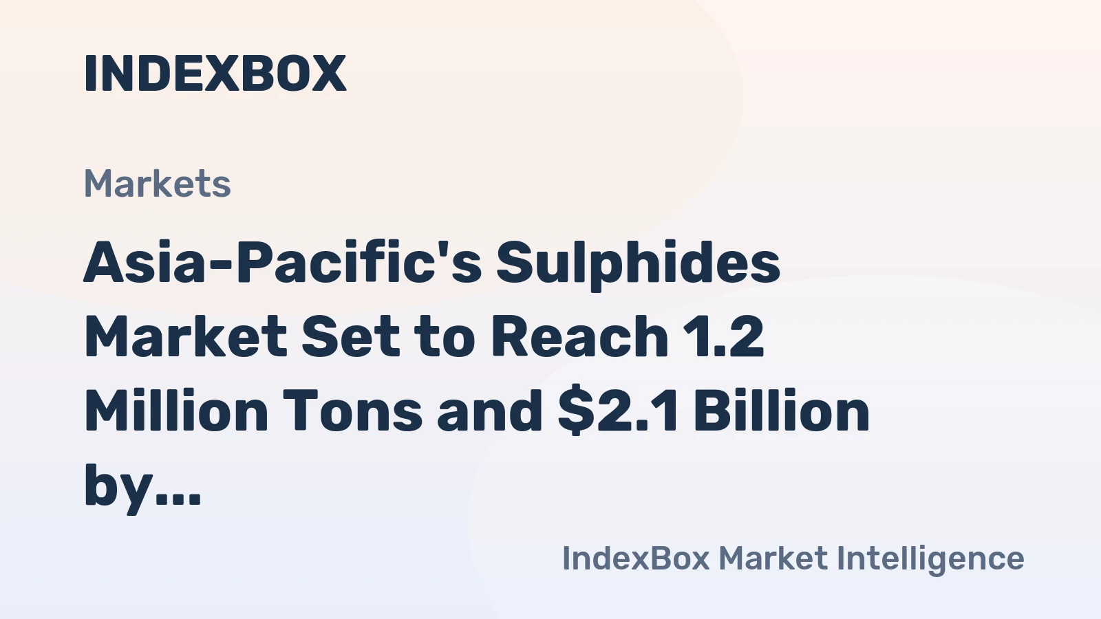 Asia-Pacific's Sulphides Market Set to Reach 1.2 Million Tons and $2.1 Billion by 2035