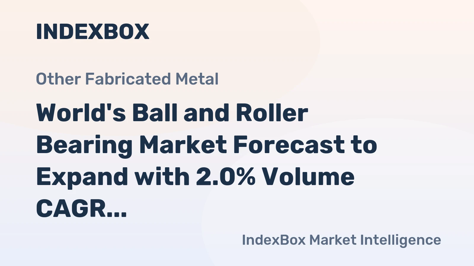 World's Ball and Roller Bearing Market Forecast to Expand with 2.0% Volume CAGR Through 2035