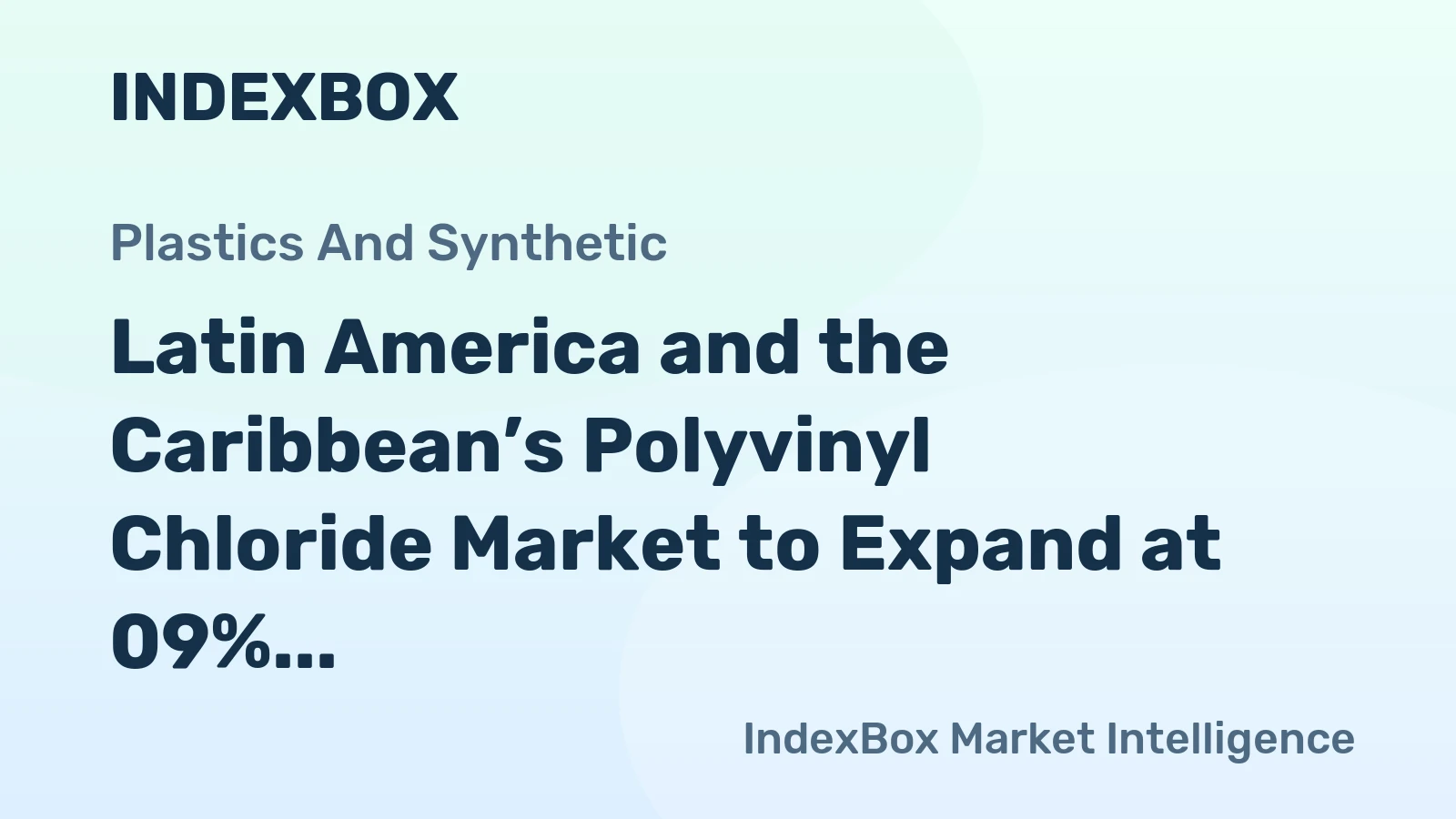 Latin America and the Caribbean’s Polyvinyl Chloride Market to Expand at 09% CAGR Through 2035