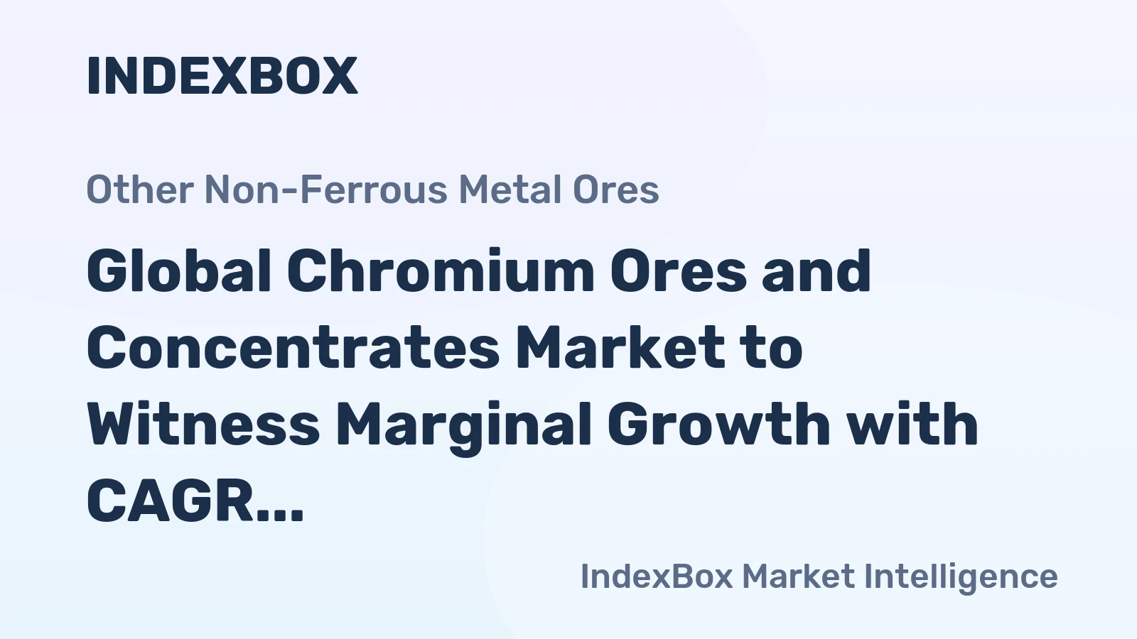 Global Chromium Ores and Concentrates Market to Witness Marginal Growth with CAGR of +0.3% by 2035