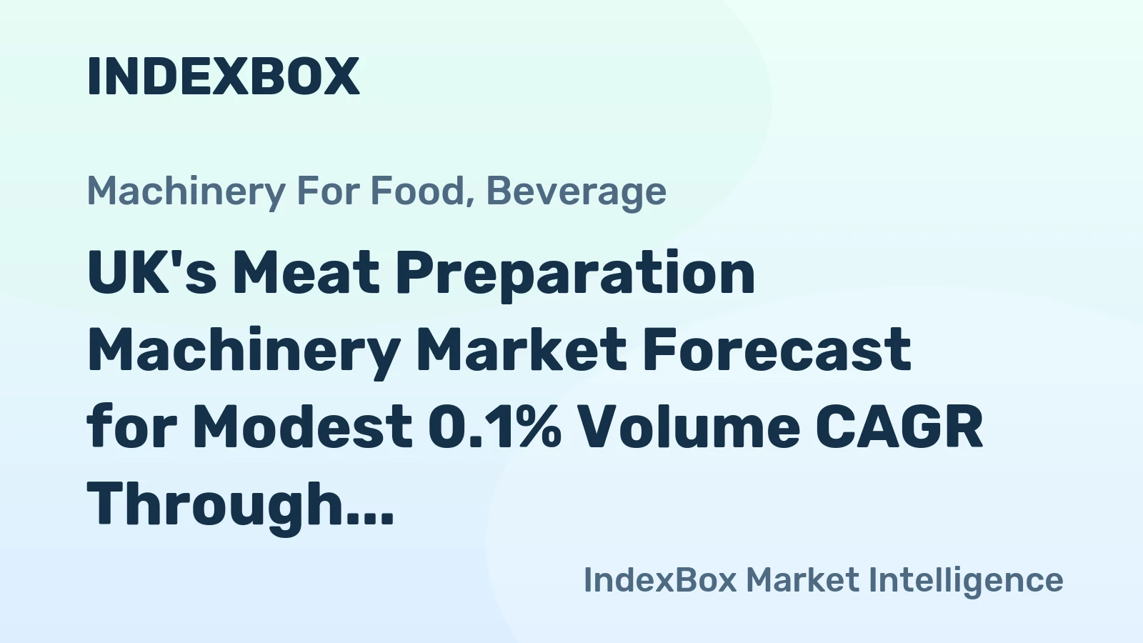 UK's Meat Preparation Machinery Market Forecast for Modest 0.1% Volume CAGR Through 2035