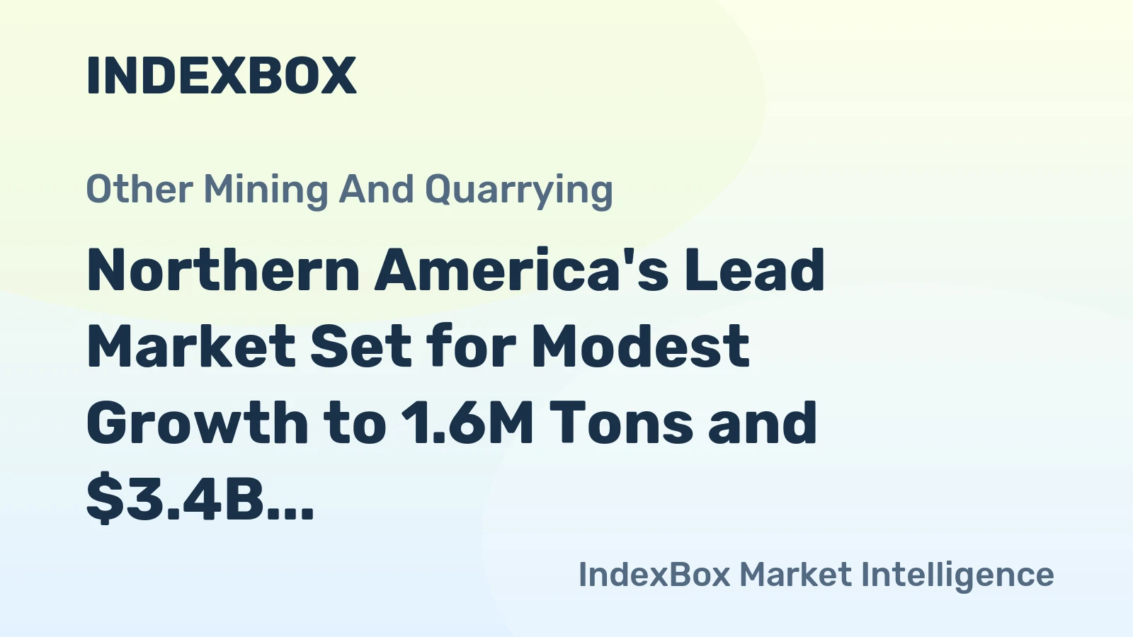 Northern America's Lead Market Set for Modest Growth to 1.6M Tons and $3.4B