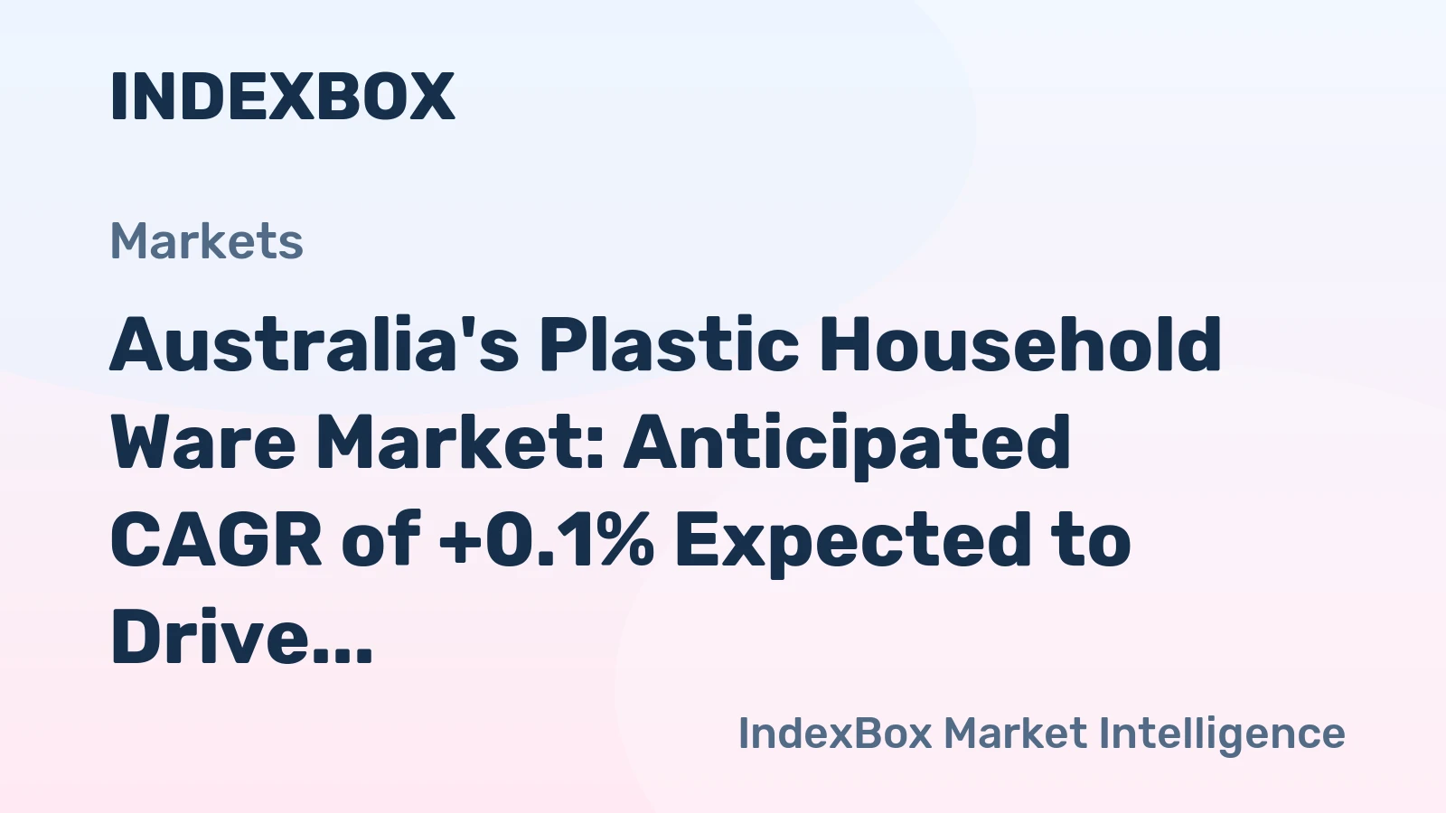 Australia's Plastic Household Ware Market: Anticipated CAGR of +0.1% Expected to Drive Growth Over the Next Decade