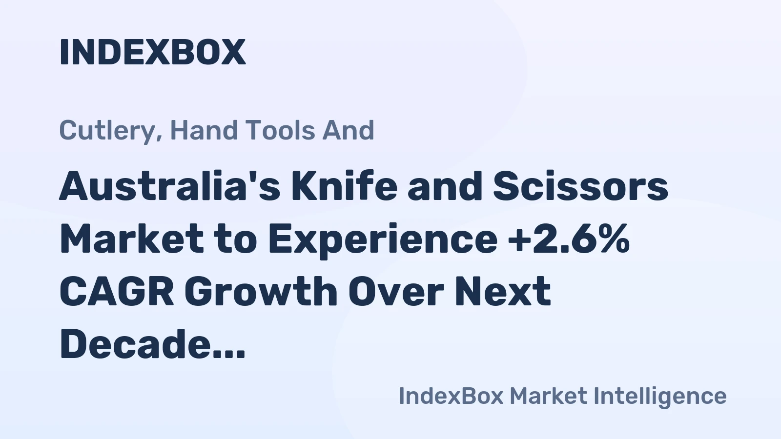 Australia's Knife and Scissors Market to Experience +2.6% CAGR Growth Over Next Decade