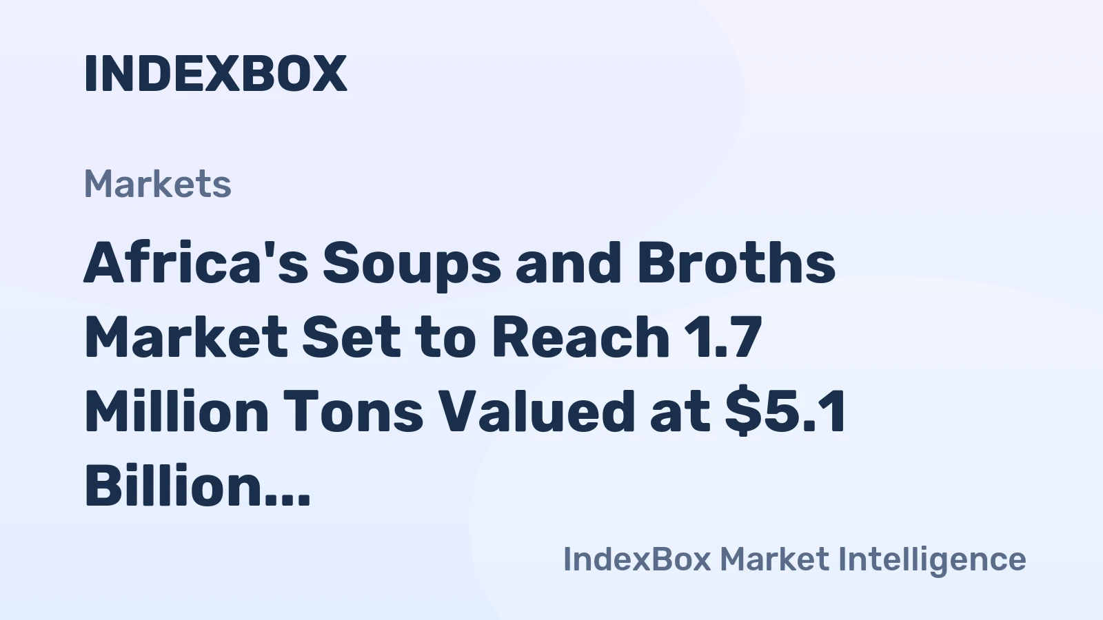 Africa's Soups and Broths Market Set to Reach 1.7 Million Tons Valued at $5.1 Billion by 2035