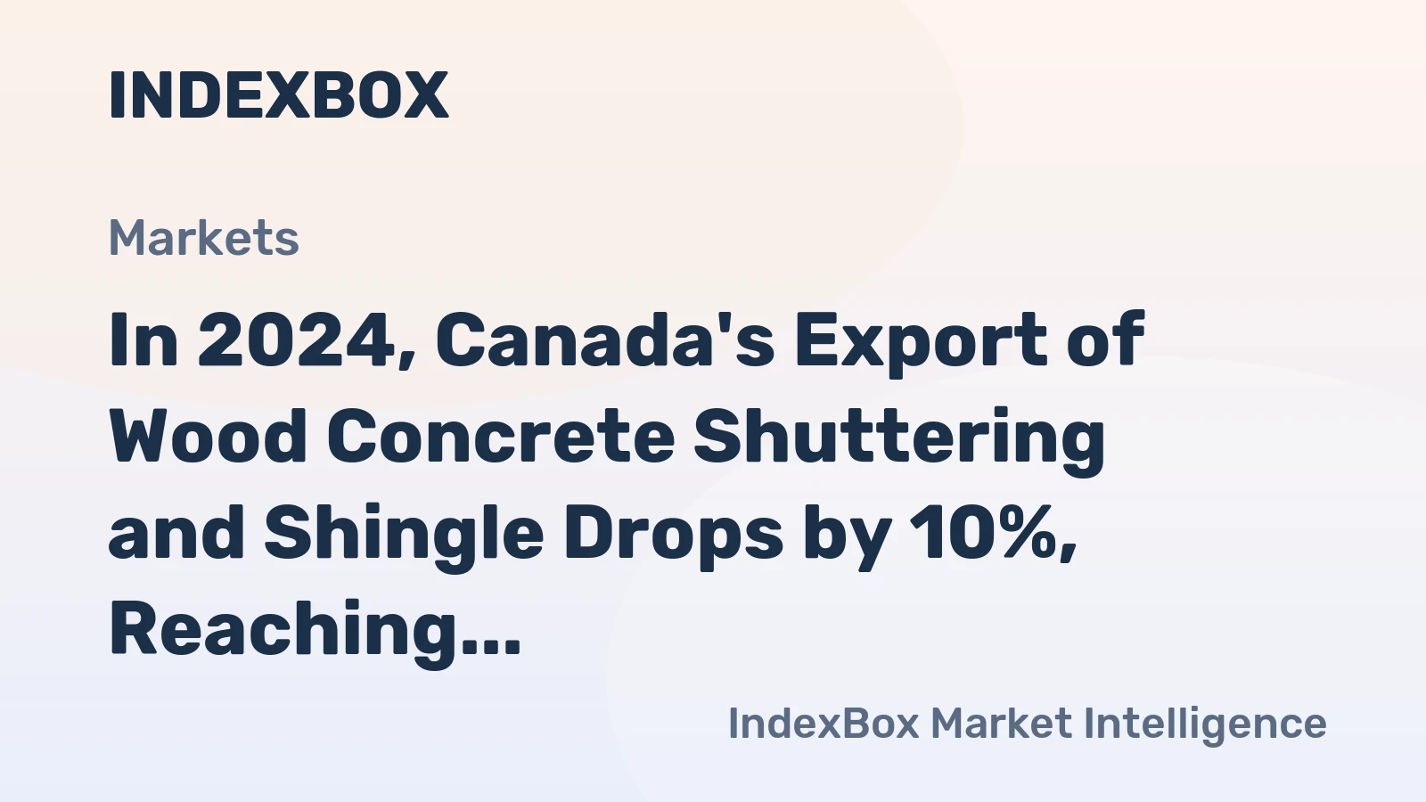 In 2024, Canada's Export of Wood Concrete Shuttering and Shingle Drops by 10%, Reaching $238M.