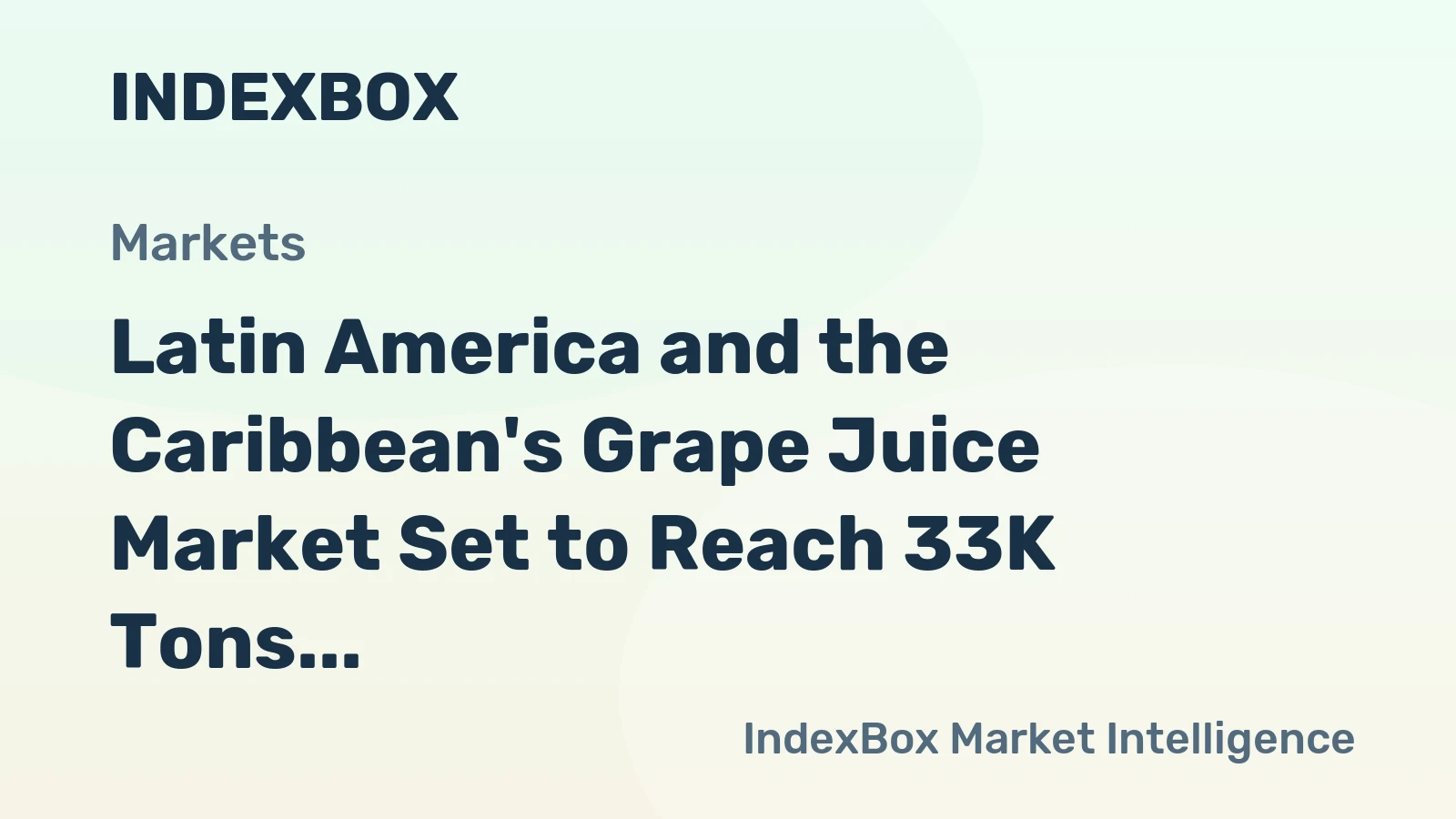 Latin America and the Caribbean's Grape Juice Market Set to Reach 33K Tons and $42M