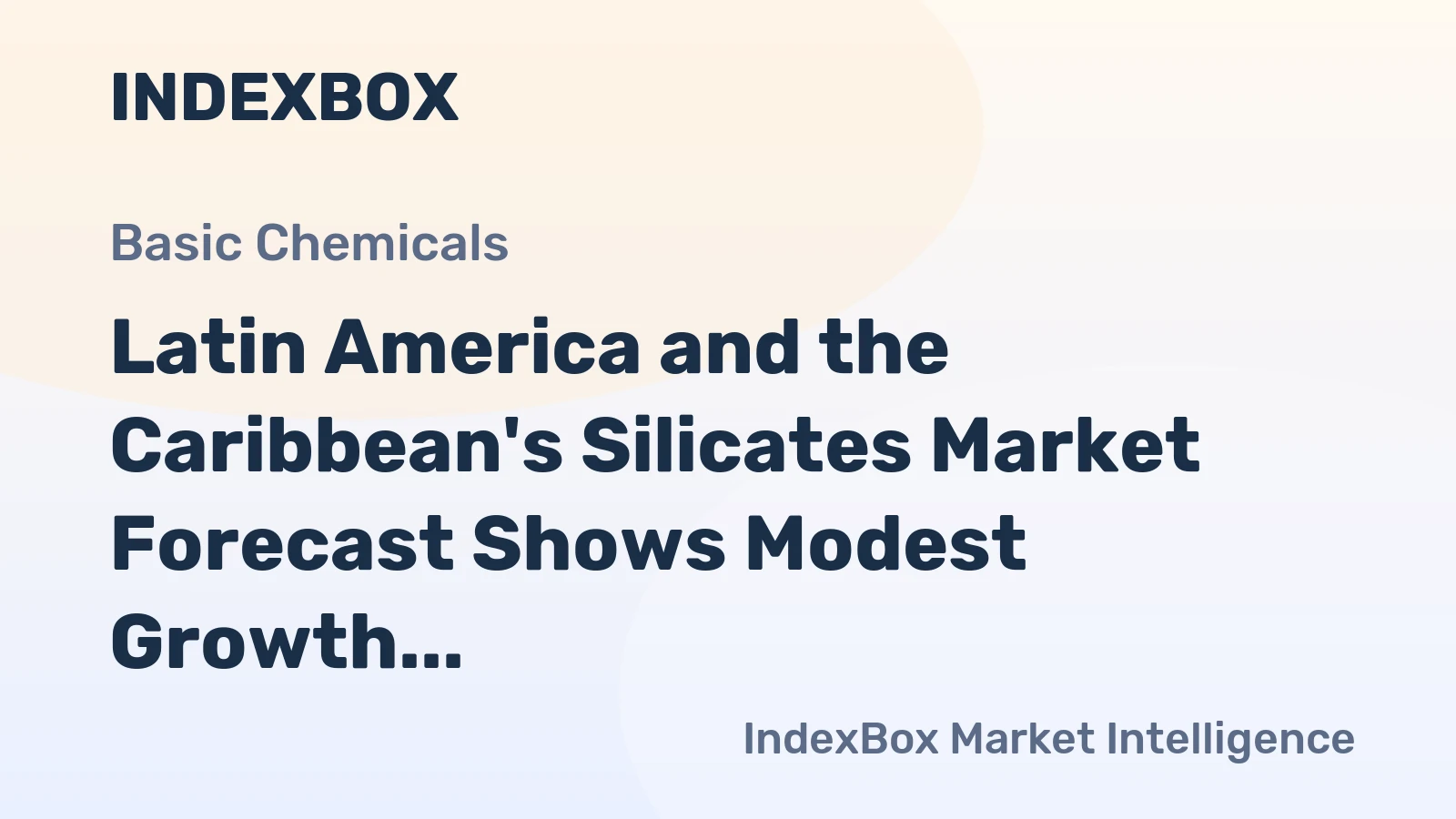 Latin America and the Caribbean's Silicates Market Forecast Shows Modest Growth with a +0.8% CAGR in Value