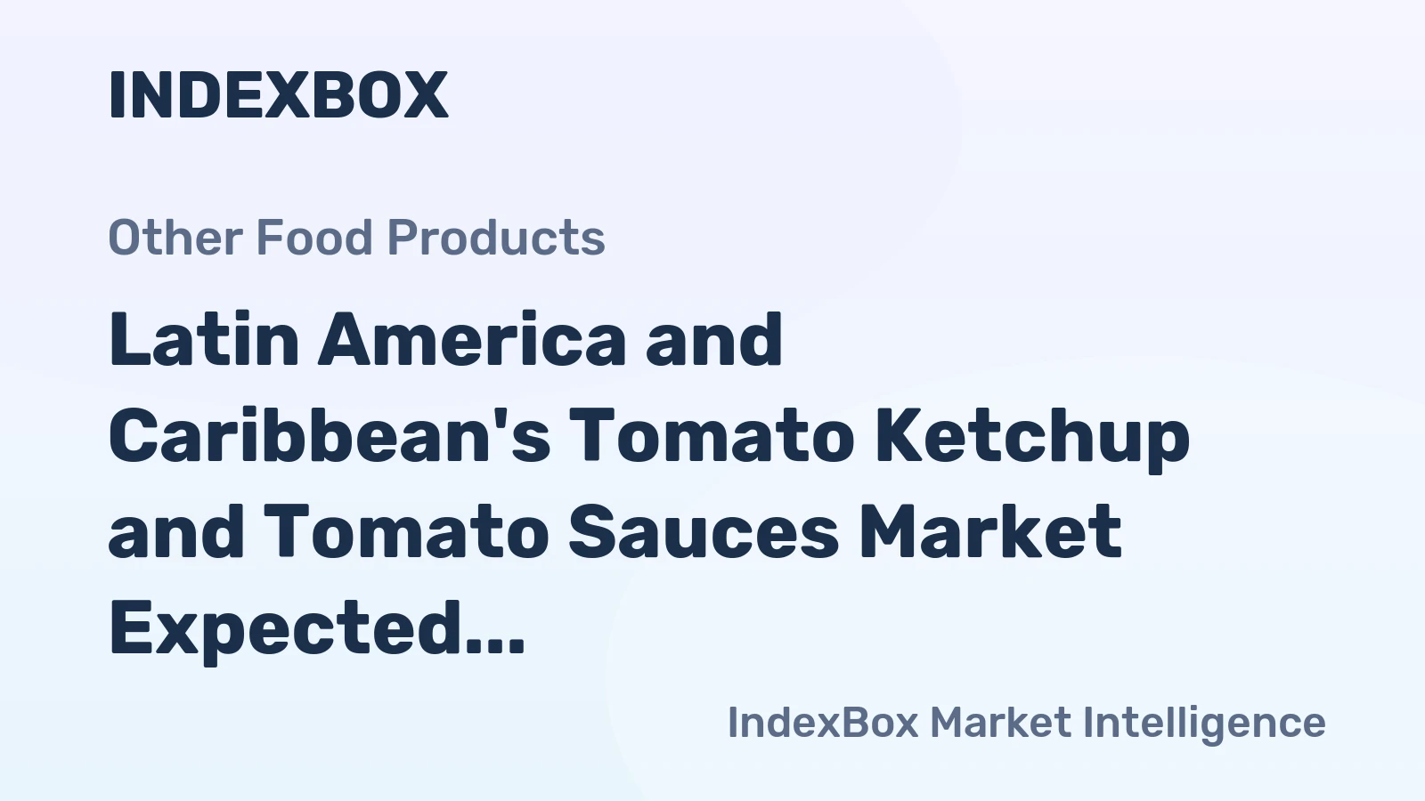 Latin America and Caribbean's Tomato Ketchup and Tomato Sauces Market Expected to Reach 1.9M Tons in Volume and $3.1B in Value by 2035