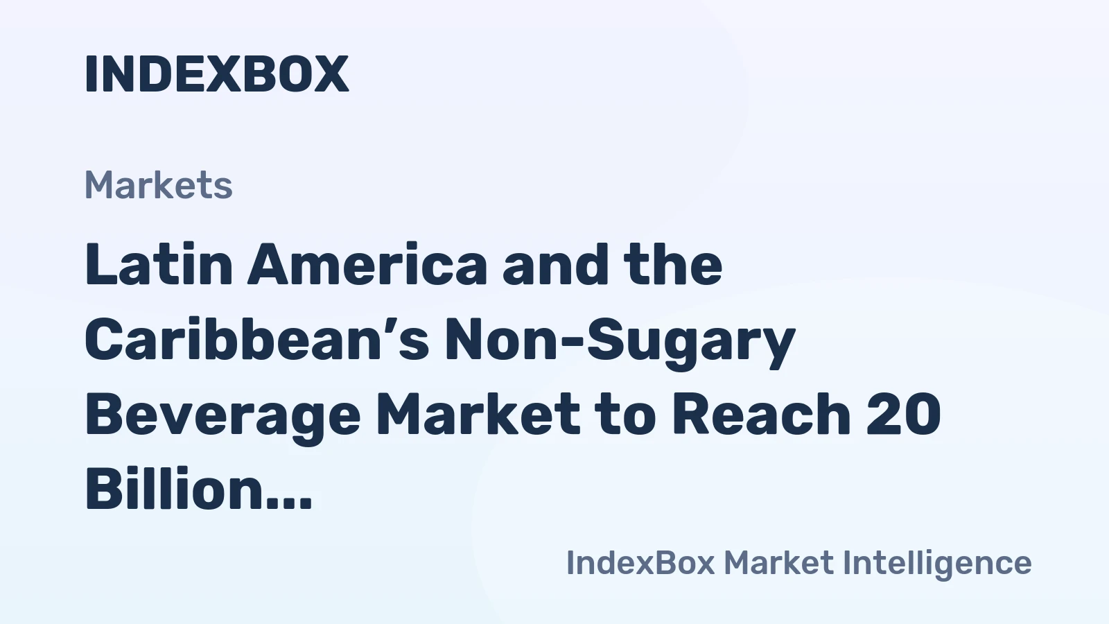 Latin America and the Caribbean’s Non-Sugary Beverage Market to Reach 20 Billion Litres and $22 Billion in Value