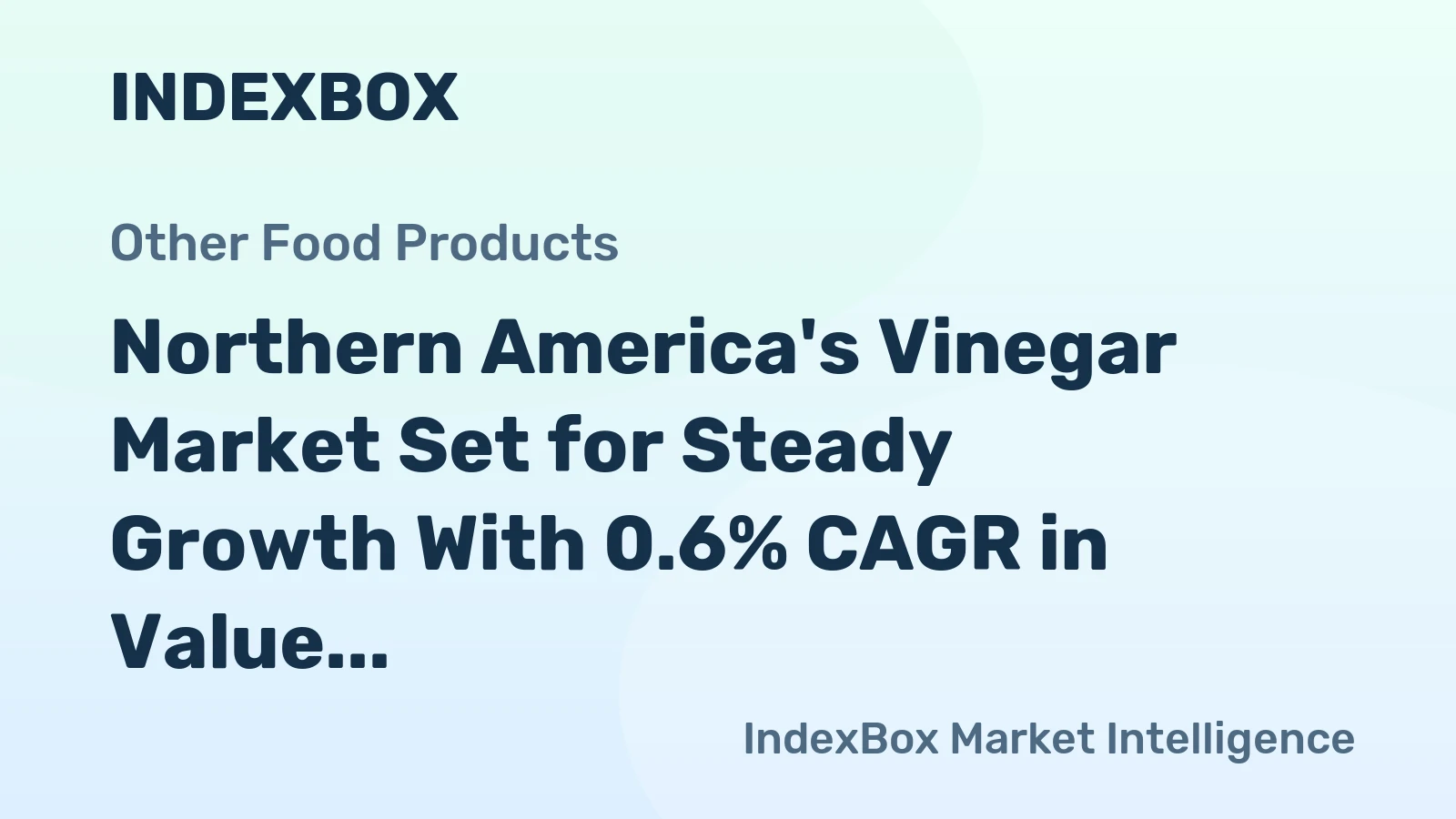 Northern America's Vinegar Market Set for Steady Growth With 0.6% CAGR in Value