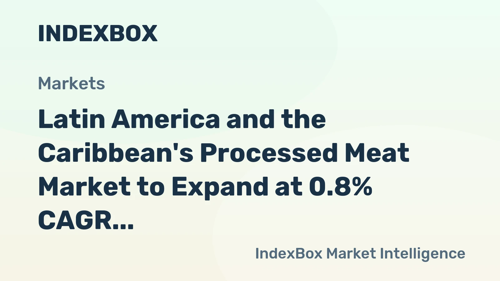 Latin America and the Caribbean's Processed Meat Market to Expand at 0.8% CAGR, Reaching $105.6B by 2035