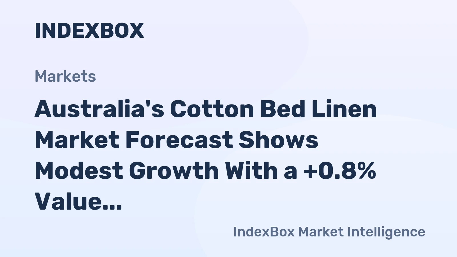 Australia's Cotton Bed Linen Market Forecast Shows Modest Growth With a +0.8% Value CAGR Through 2035