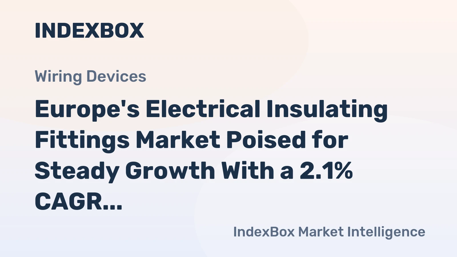 Europe's Electrical Insulating Fittings Market Poised for Steady Growth With a 2.1% CAGR in Value
