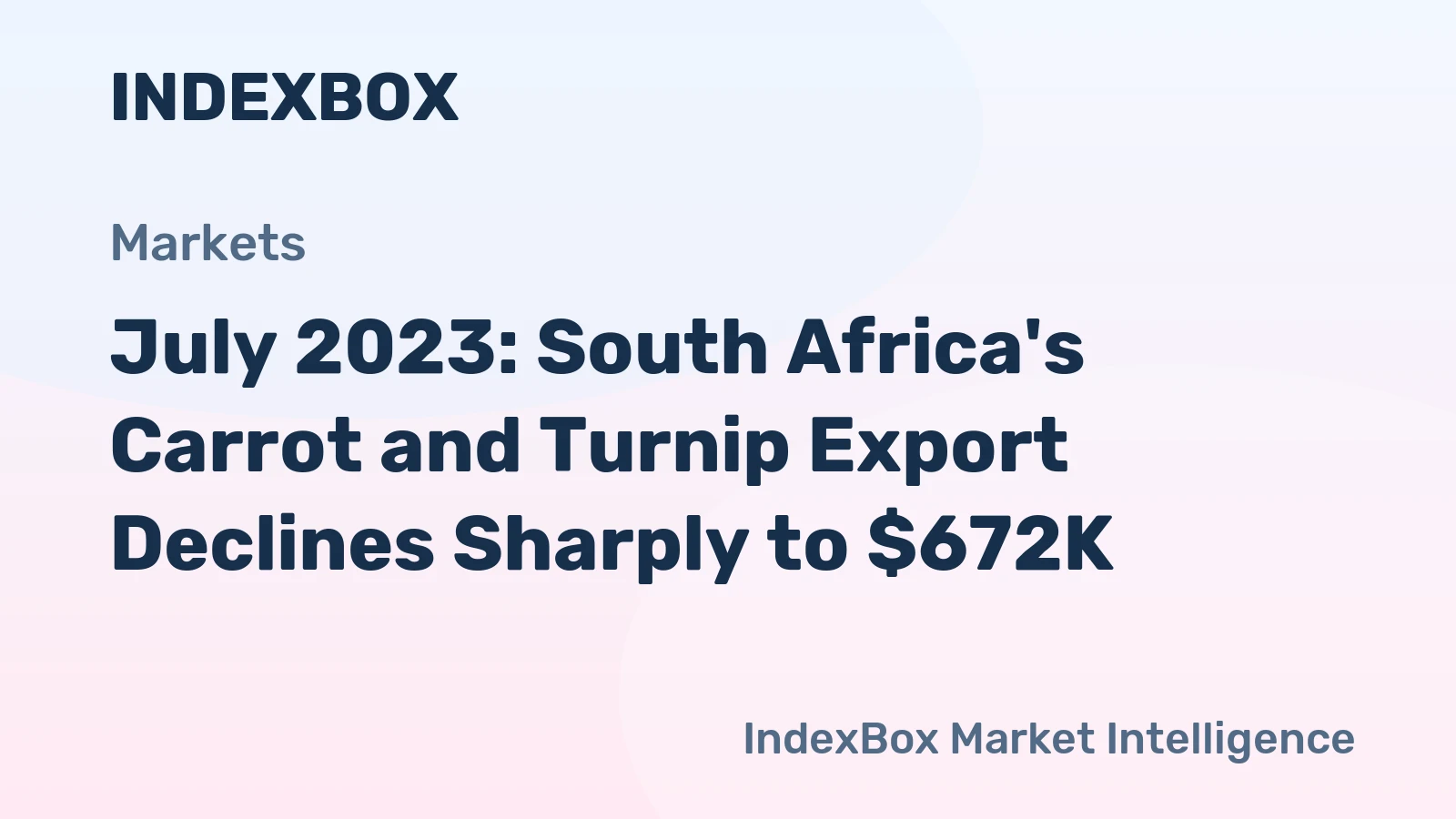 July 2023: South Africa's Carrot and Turnip Export Declines Sharply to $672K