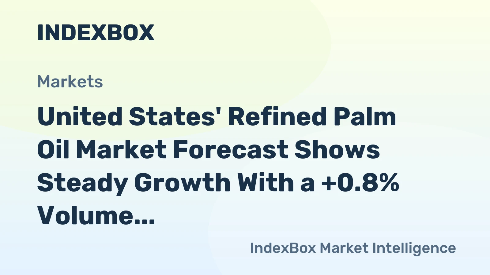 United States' Refined Palm Oil Market Forecast Shows Steady Growth With a +0.8% Volume CAGR