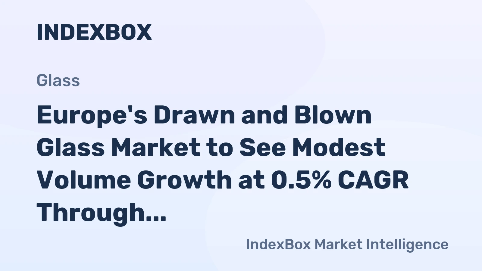 Europe's Drawn and Blown Glass Market to See Modest Volume Growth at 0.5% CAGR Through 2035
