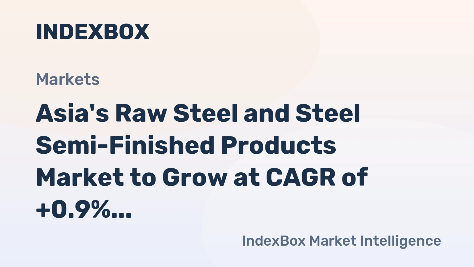 Asia's Raw Steel and Steel Semi-Finished Products Market to Grow at CAGR of +0.9% until 2035