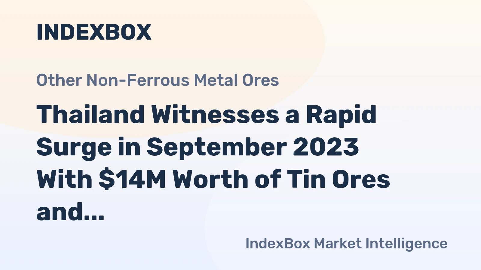 Thailand Witnesses a Rapid Surge in September 2023 With $14M Worth of Tin Ores and Concentrates Imports