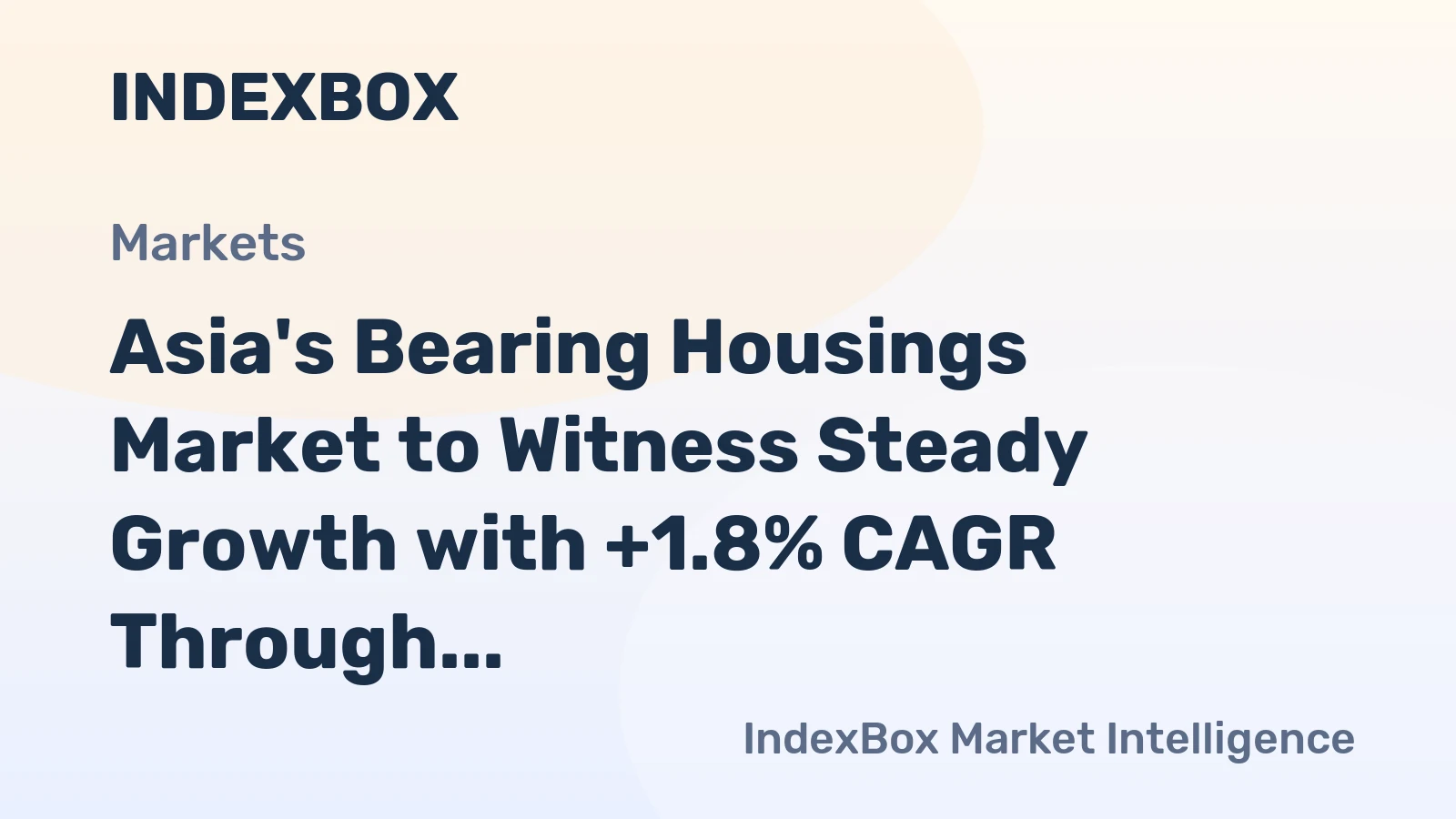 Asia's Bearing Housings Market to Witness Steady Growth with +1.8% CAGR Through 2035