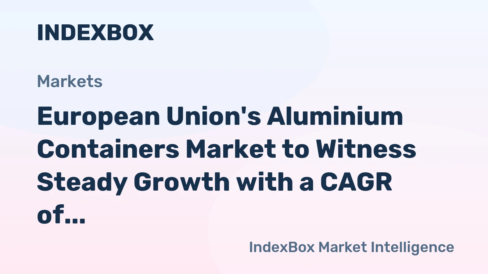 European Union's Aluminium Containers Market to Witness Steady Growth with a CAGR of +1.4% Over the Next Decade