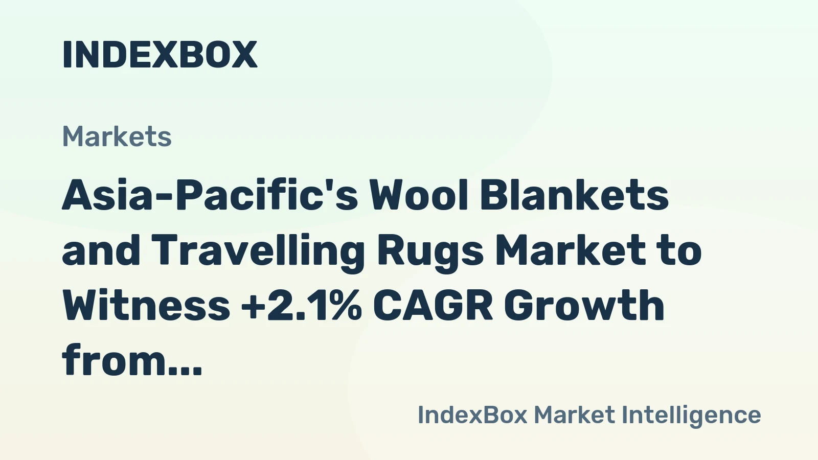 Asia-Pacific's Wool Blankets and Travelling Rugs Market to Witness +2.1% CAGR Growth from 2024 to 2035