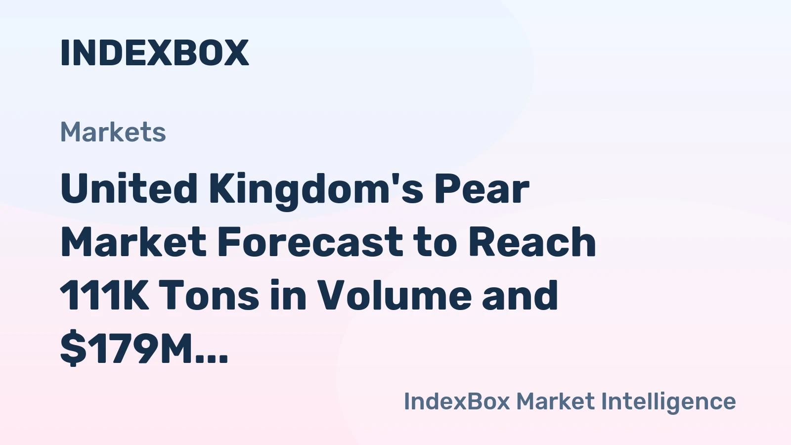 United Kingdom's Pear Market Forecast to Reach 111K Tons in Volume and $179M in Value